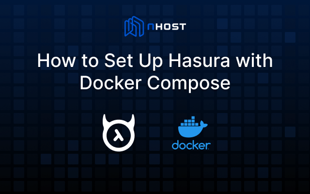 How To Set Up Hasura With Docker Compose Nhost