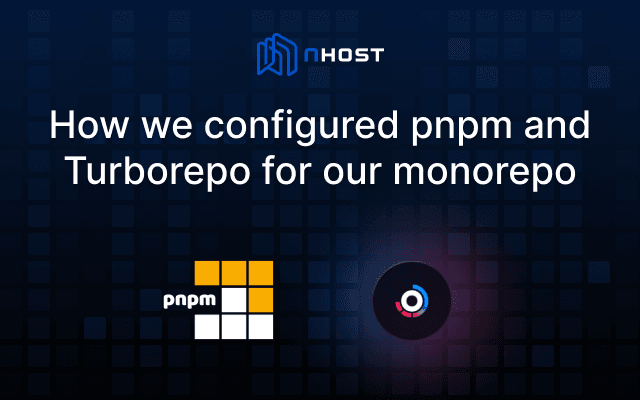 How we configured pnpm and Turborepo for our monorepo | Nhost