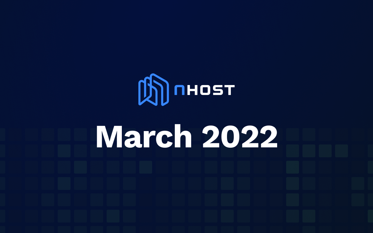 Nhost March 2022 | Nhost