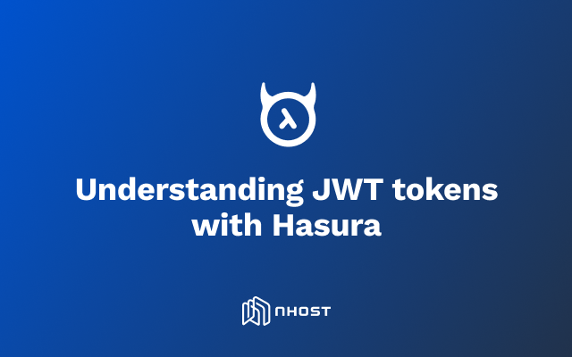 Understanding JWT tokens with Hasura | Nhost Understanding JWT tokens with Hasura | Nhost